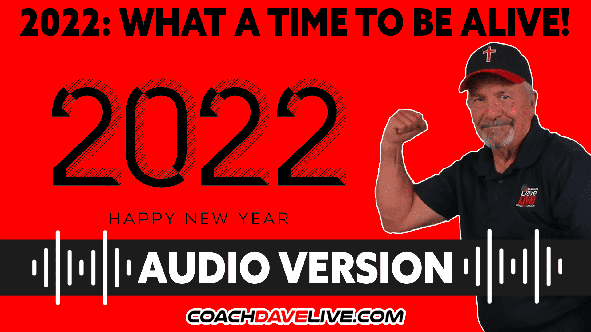 Coach Dave LIVE | 1-3-2022 | 2022: WHAT A TIME TO BE ALIVE! - AUDIO ...